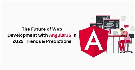 The Future Of Web Development With Angularjs In 2025 Trends And Predictions Javascript In Plain