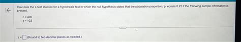 Solved Calculate The Z Test Statistic For A Hypothesis Test Chegg