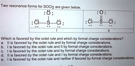 Solved Two Resonance Forms For Socl2 Are Given Below Ci Cl Ci Cl Which Is Favored By The Octet