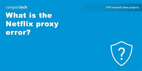 The Netflix Proxy Error And How To Fix It With A VPN