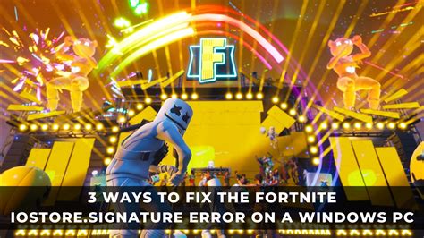 3 Ways To Fix The Fortnite Iostoresignature Error On A Windows Pc