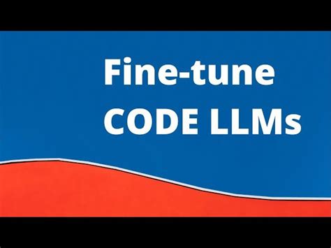 Free Video Fine Tuning Code Language Models A Practical Guide From
