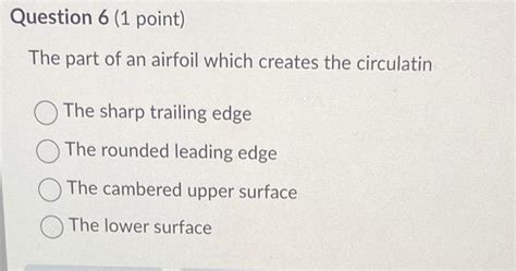 Solved The Part Of An Airfoil Which Creates The Circulatin