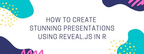 How To Create Stunning Presentations Using Reveal Js In R Irati Hurtado