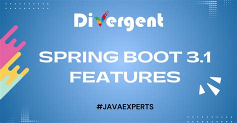 New Features In Spring Boot 3 1 Streamlining Development And Management Divergent