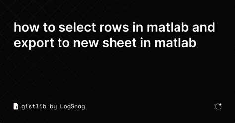 Gistlib How To Select Rows In Matlab And Export To New Sheet In Matlab