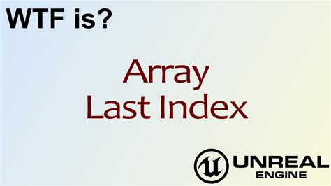 Wtf Is Array Last Index Node In Unreal Engine 4 Ue4 Youtube