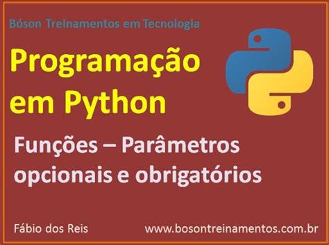 Funções Em Python Parâmetros Opcionais Obrigatórios E Valor Padrão