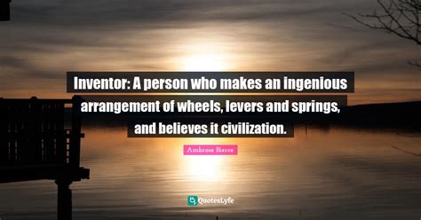 Inventor A Person Who Makes An Ingenious Arrangement Of Wheels Lever