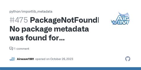 Packagenotfounderror No Package Metadata Was Found For Issue Python Importlib Metadata