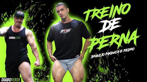 Treino De Perna BrÁulio Pinduca E Pedro Youtube