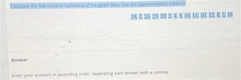 Solved Calculate The Five Number Summary Of The Given Data