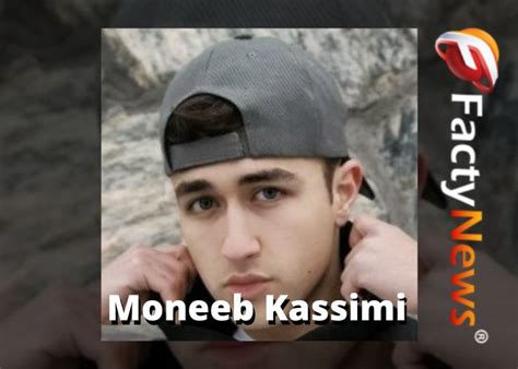 Moneeb Kassimi Biography Age Height Wiki Net Worth Girlfriend