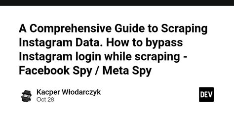 a comprehensive guide to scraping instagram data how to bypass instagram login while scraping