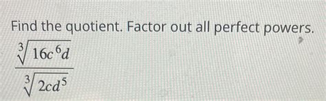 Solved Find The Quotient Factor Out All Perfect