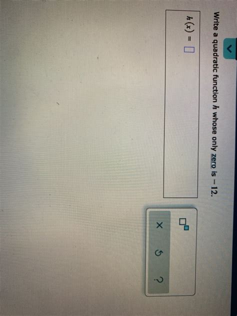 Solved Write A Quadratic Function H Whose Only Zero Is Chegg