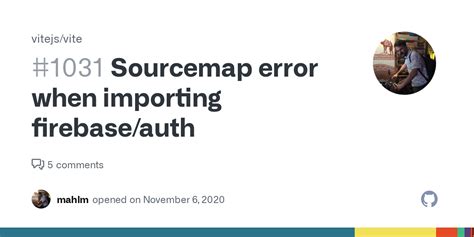 Sourcemap Error When Importing Firebaseauth · Issue 1031 · Vitejsvite · Github