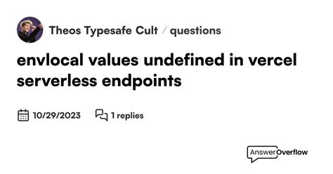 Envlocal Values Undefined In Vercel Serverless Endpoints Theos Typesafe Cult