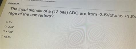 Solved The Input Signals Of A 12 Bits Adc Are From −35