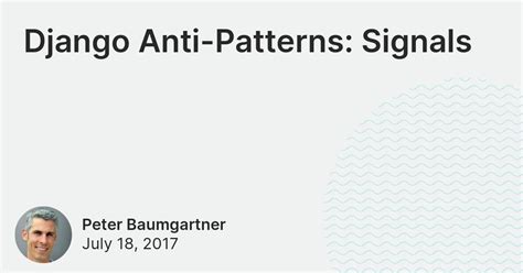 Django Anti Patterns Signals Rdjango