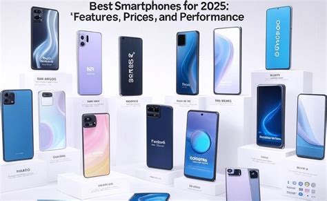 Best Smartphones For 2025 Features Prices And Performance