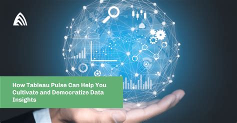 What Is Tableau Pulse How It Helps Democratize Insights Atrium