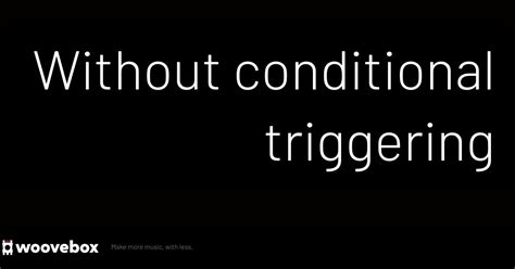 Woovebox Example Without Conditional Triggering