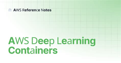 Aws Deep Learning Containers Aws Reference Notes