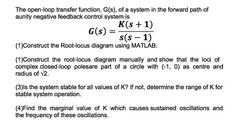 Solved The Open Loop Transfer Function Gs Of A System In The Forward Path Of A Unity