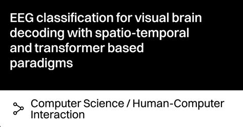 Eeg Classification For Visual Brain Decoding With Spatio Temporal And