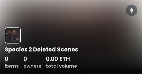 Species 2 Deleted Scenes 컬렉션 Opensea