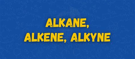 What Are Alkanes Alkenes And Alkynes Tutorhelpme