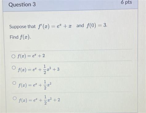 Solved Question 36ptsSuppose That F X Ex X And Chegg Com