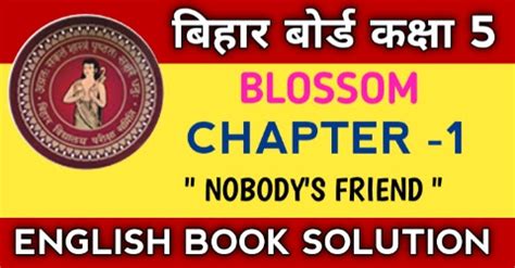 Bihar Board Class 5 English Book Blossom Solutions Chapter 1 Nobodys Friend Bseb