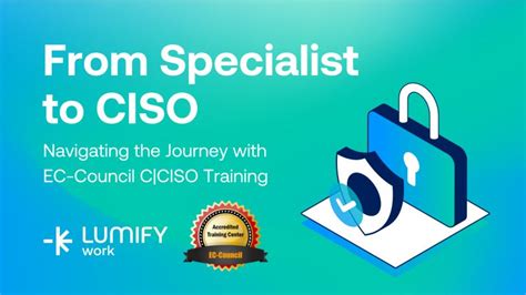 Ec Council Ciso Training Program For Cybersecurity Leaders Lumify Work New Zealand Formerly