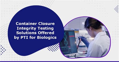 Pti Packaging Technologies And Inspection On Linkedin Container Closure Integrity Testing