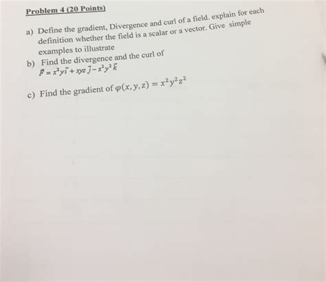 Solved Define The Gradient Divergence And Curl Of A Field