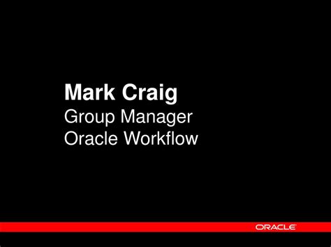 Ppt Mark Craig Group Manager Oracle Workflow Powerpoint Presentation Id 1299519