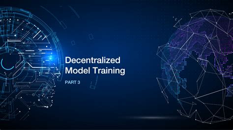 Symbiosis Between Machine Learning And Blockchain Decentralized Model Training Part Billion
