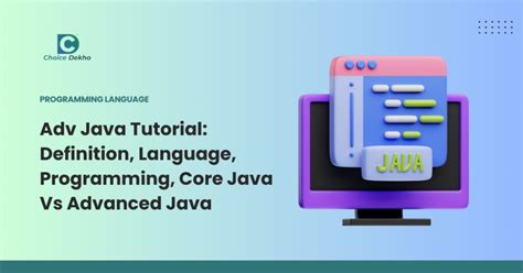 Advanced Java Tutorial Definition Language Programming Core Java Vs Advanced Java Choice Dekho