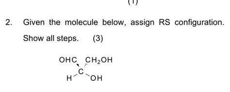 Solved Given The Molecule Below Assign RS Configuration Chegg