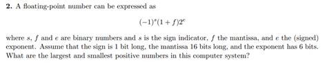 Solved A Floating Point Number Can Be Expressed As Chegg