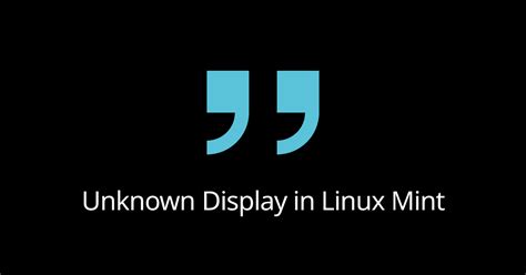 Unknown Display In Linux Mint The2g