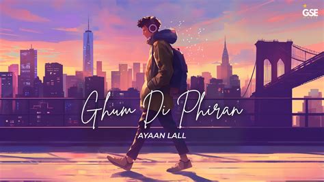 Ghum Di Phiran Official Lyrical Video Ayaan Lall Latest Punjabi Songs 2024 Youtube
