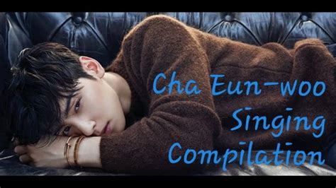 Astro 아스트로 Cha Eun Woo Singing Live Compilation Cha Eun Woo