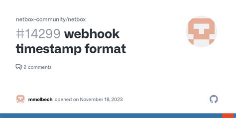 Webhook Timestamp Format · Issue 14299 · Netbox Communitynetbox · Github
