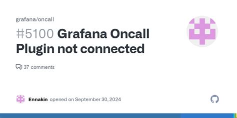 Grafana Oncall Plugin Not Connected · Issue 5100 · Grafanaoncall · Github