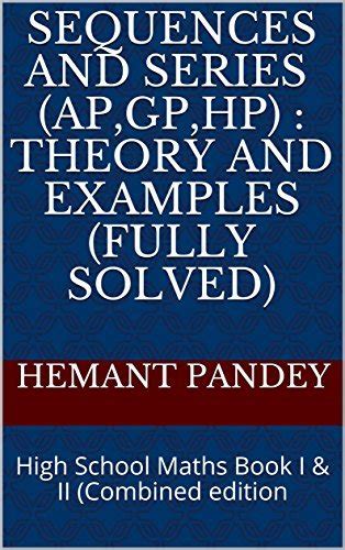Sequences And Series Apgphp Theory And Examples Fully Solved High School Maths Book I