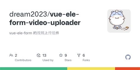 GitHub dream2023 vue ele form video uploader vue ele form 的视频上传组件