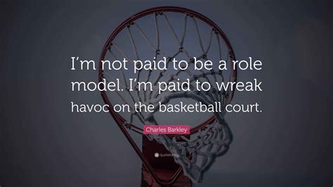 Charles Barkley Quote “im Not Paid To Be A Role Model Im Paid To